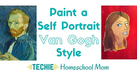 Paint a Self-Portrait Van Gogh Style - Techie Homeschool Mom