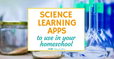 Mom-Approved Science Apps for Kids and Students - Techie Homeschool Mom