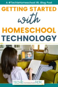 Homeschool Tech: 5 Basic Things You Need to Know to Begin